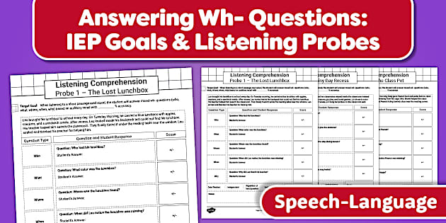 Answering Wh Questions: IEP Goals & Listening Probes for SLP