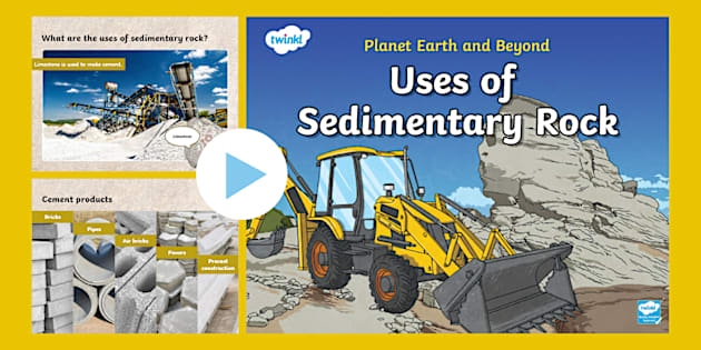 Sedimentary Rock: Uses of Sedimentary Rock: PowerPoint