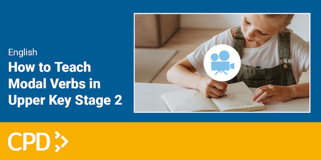 How to Teach Modal Verbs in Upper Key Stage 2 Video CPD