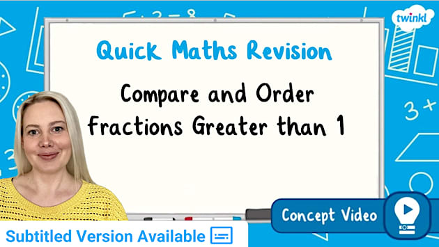 Compare and Order Fractions Greater than 1 | KS2 Maths Concept Video
