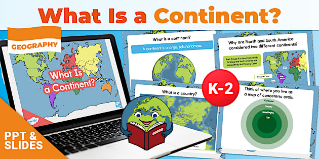 What Is a Continent? PowerPoint for K-2nd Grade - Twinkl