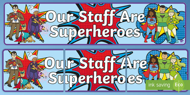 Our Staff Are Superheroes Display Banner - Teacher Appreciation