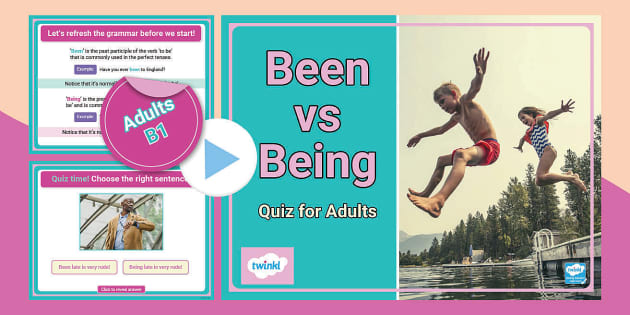 ESL Been vs Being Quiz [Adults, B1] (teacher made) - Twinkl