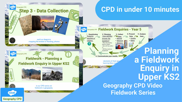 Planning a Fieldwork Enquiry in Upper KS2 CPD Video - Twinkl