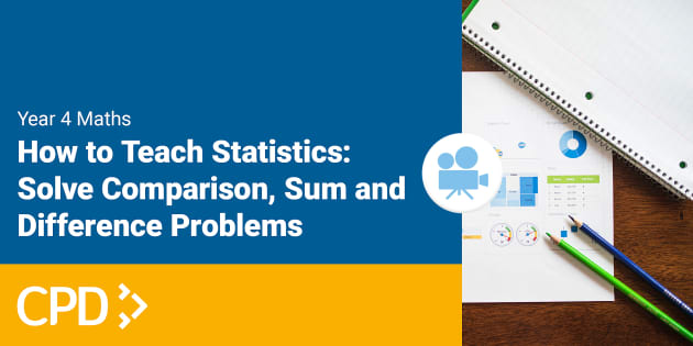 Y4 Solve Comparison Sum And Difference Problems Video CPD y4-solve-comparison-sum-and-difference-problems-video-cpd
