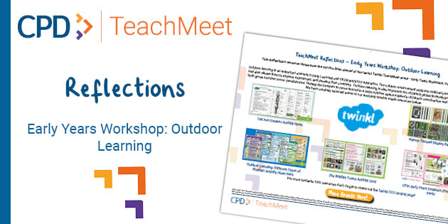 FREE! - TeachMeet Reflections - Early Years Workshop: Outdoor Learning