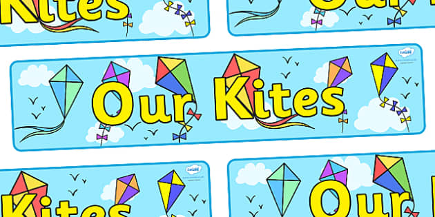 Our Kites Display Banner (Hecho por educadores) - Twinkl