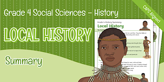 Grade 4 History - Local History Summary (CAPS Aligned)