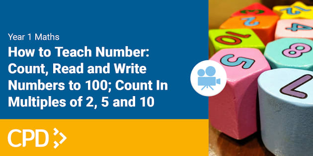 Year 1 Number Count, Read & write Numbers to 100 CPD Video Year 1 Number Count, Read & write Numbers to 100 CPD Video