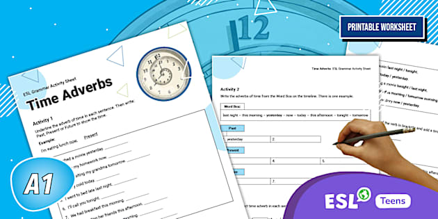 ESL Extra Grammar Practice Sheet Time Adverbs [Teens, A1]