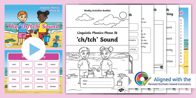 Northern Ireland Linguistic Phonics Phase 3b ‘ch/tch’ Activities Pack