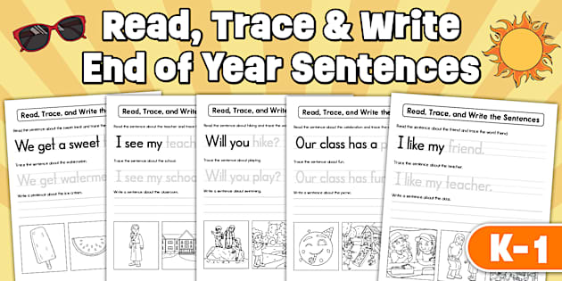 Read, Trace, and Write End of Year Sentences Worksheets for K-1st Grade