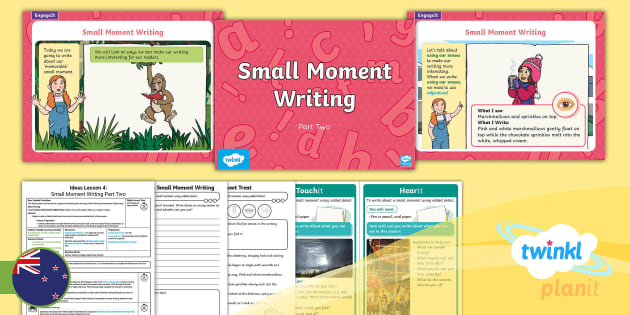 Level 2 Ideas Lesson 4: Small Moment Writing Part Two