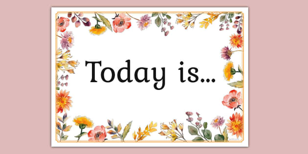 👉 Wildflower Botanical Themed Today Is... Display Poster