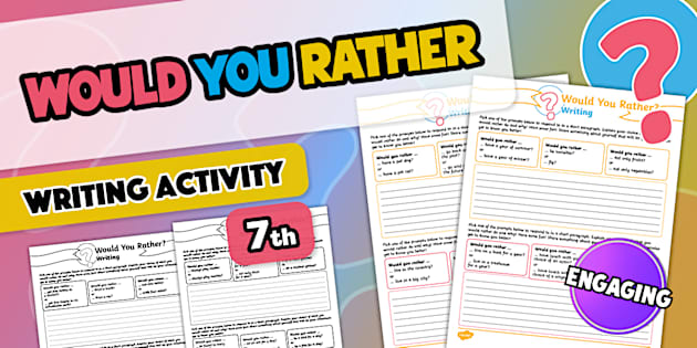 Would You Rather Writing Activity for 6th-8th Grade - Twinkl