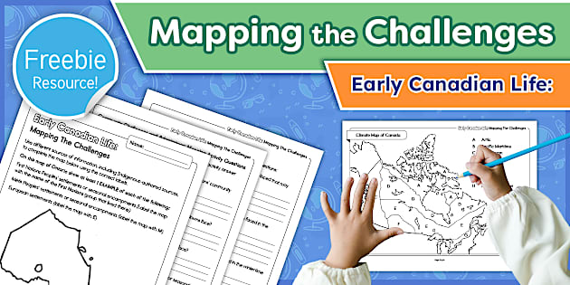 Early Canadian Life: Mapping The Challenges Activity