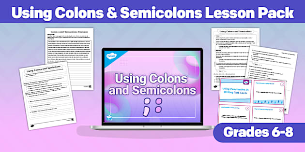 Using Colons and Semicolons Lesson Pack for 6th-8th Grade