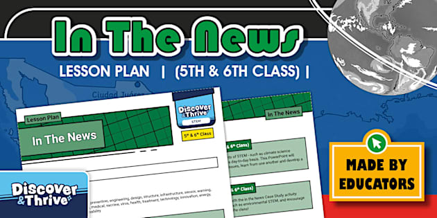 STEM (Nature of STEM) In The News Lesson Plan (5th & 6th Class)
