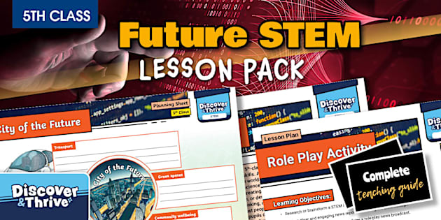 STEM (Nature of STEM) Future STEM Lesson Pack 5th Class
