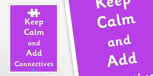 Keep Calm and Add Connectives Poster (teacher made) - Twinkl
