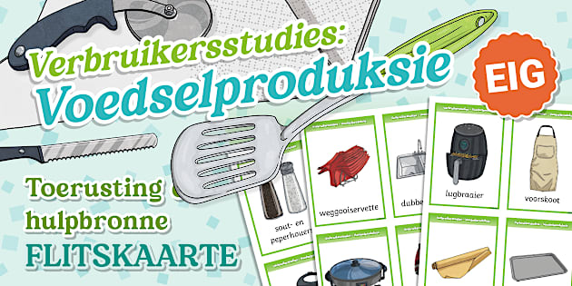 Graad 4–5 - Verbruikersstudies - Voedselproduksie - Toerusting en ...