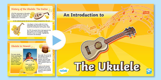 👉 KS2 Music: An Introduction To The Ukulele PPT - Twinkl