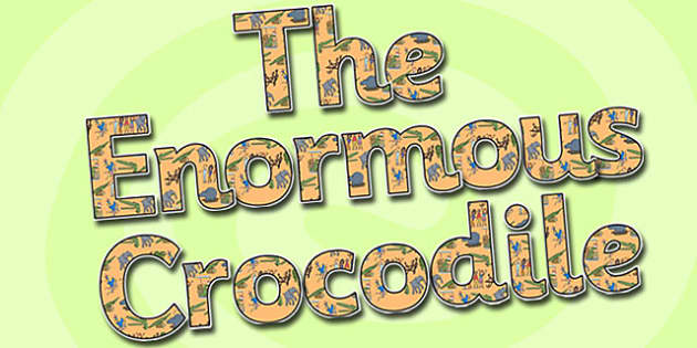 FREE! - Display Lettering to Support Teaching on The Enormous Crocodile