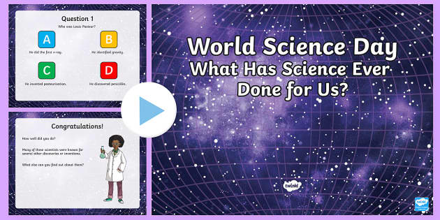 World Science Day (10th November): What Has Science Ever Done for Us ...