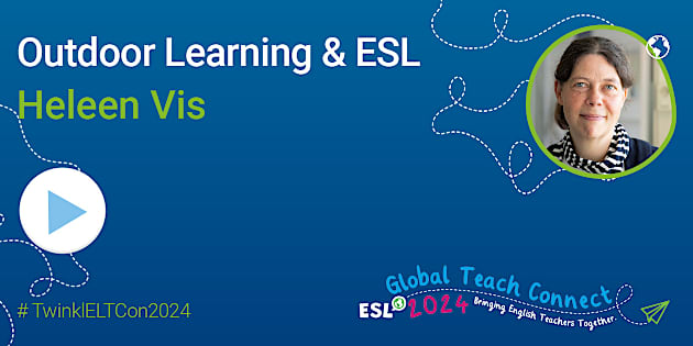 ESL Global Teach Connect 2024 - Outdoor Learning & ESL by Heleen Vis ESL Global Teach Connect 2024 - Outdoor Learning & ESL by Heleen Vis