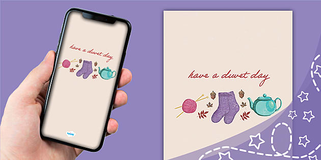 Have a Duvet Day Phone Screensaver (teacher made) - Twinkl