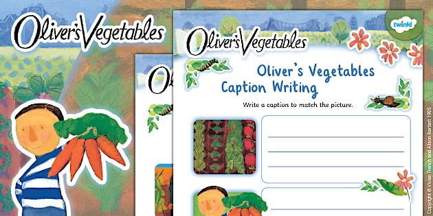 Oliver's Vegetables: Caption Writing Activity | Twinkl