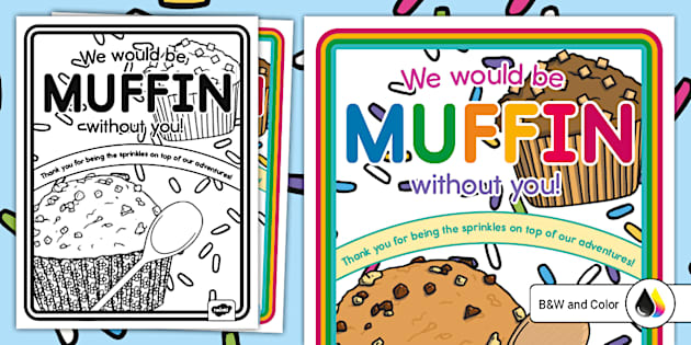 We'd Be Muffin Without You! Appreciation Poster - Twinkl