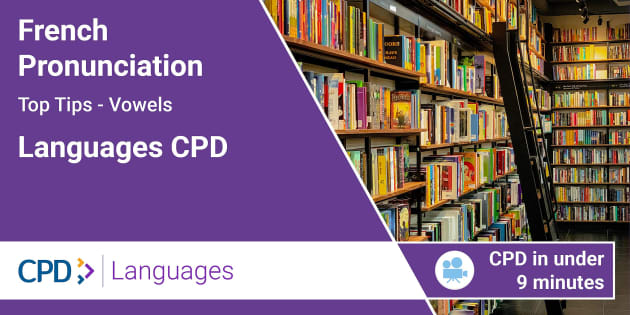 👉 Languages CPD: French Pronunciation Top Tips - Vowels 👉 Languages CPD: French Pronunciation Top Tips - Vowels