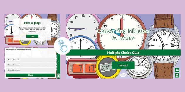 Converting Minutes to Hours Interactive Quiz - Twinkl Converting Minutes to Hours Interactive Quiz - Twinkl