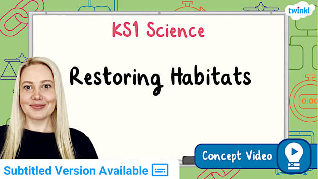 Restoring Habitats | KS1 Science Concept Video