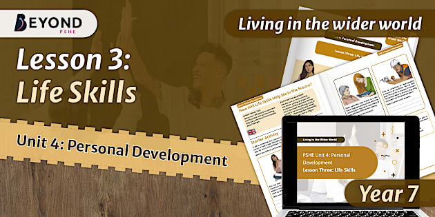 Year 7 Unit 4 Lesson 3: Life Skills