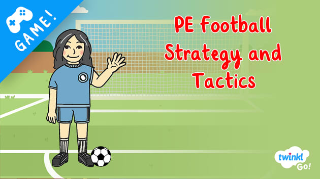 Football Strategy and Tactics: PE Game | Twinkl Go! - Twinkl
