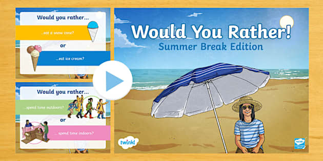 Would You Rather? Summer Break Edition PowerPoint - Twinkl