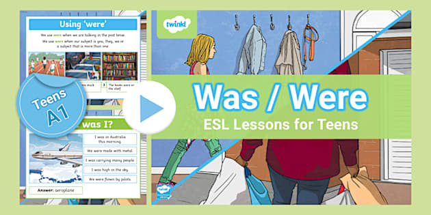 ESL Was / Were PPT [Teens, A1] (teacher made) - Twinkl