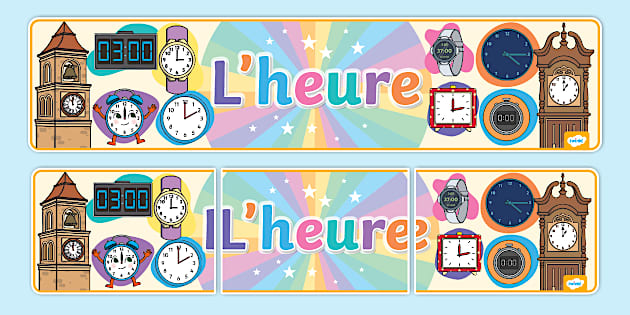 Banderole d'affichage : L'heure (l'enseignant a fait) Banderole d'affichage : L'heure (l'enseignant a fait)