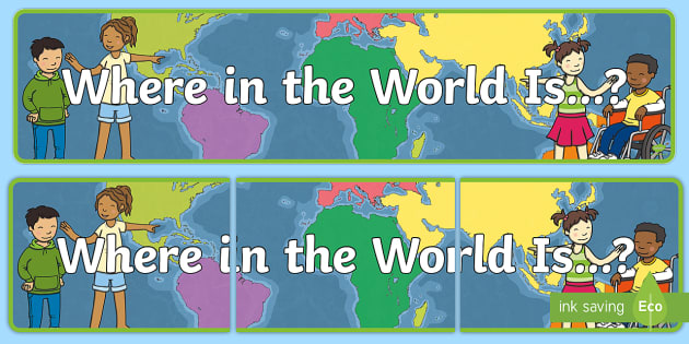 Where in the World Is . . . ? Display Banner - Twinkl