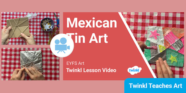 Mexican Tin Art Video Lesson | EYFS Art (teacher made)