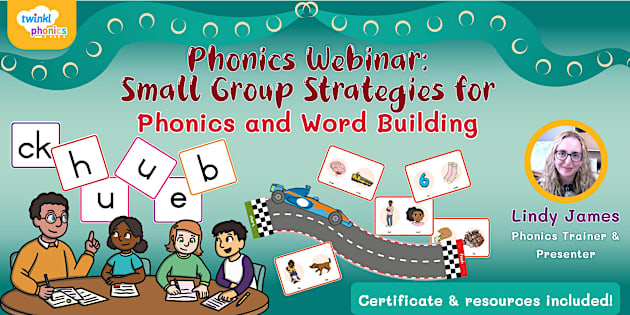 Phonics Webinar: Small Group Strategies for Phonics and Word Building