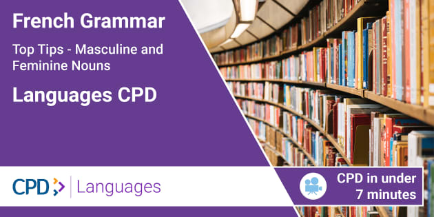 👉 CPD: French Grammar Top Tips - Masculine and Feminine