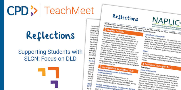 TeachMeet Reflections - Supporting Students with SLCN: Focus on DLD with TeachMeet Reflections - Supporting Students with SLCN: Focus on DLD with