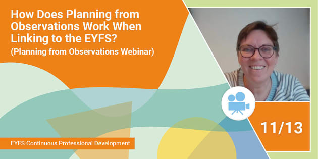 FREE! - EYFS Observation and Planning | Webinar Video | Twinkl