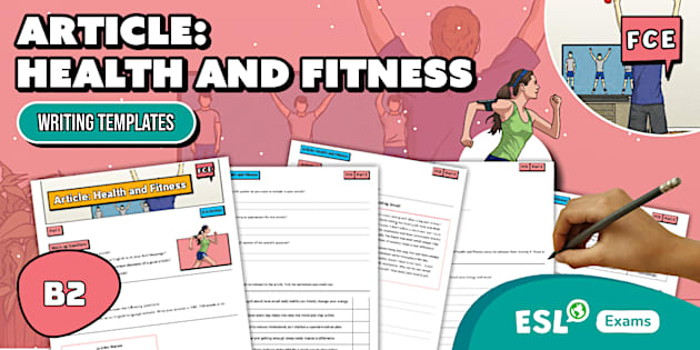 B2 First (FCE) - Writing Templates Article (Health and Fitness)