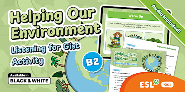 ESL Listening for Gist: Helping Our Environment Activity Pack [Kids, B2]