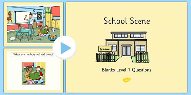 School Scene Blanks Level 1 Questions PowerPoint - Twinkl
