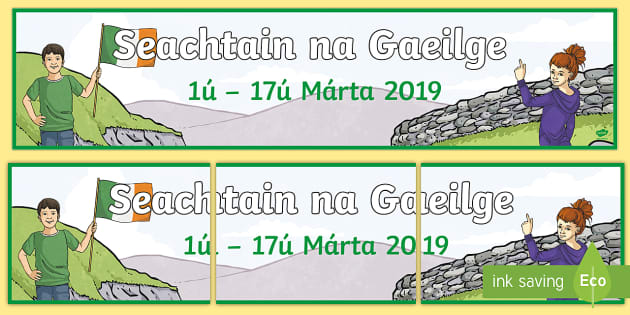 Seachtain na Gaeilge 1st-17th March 2019 Gaeilge Display Banner